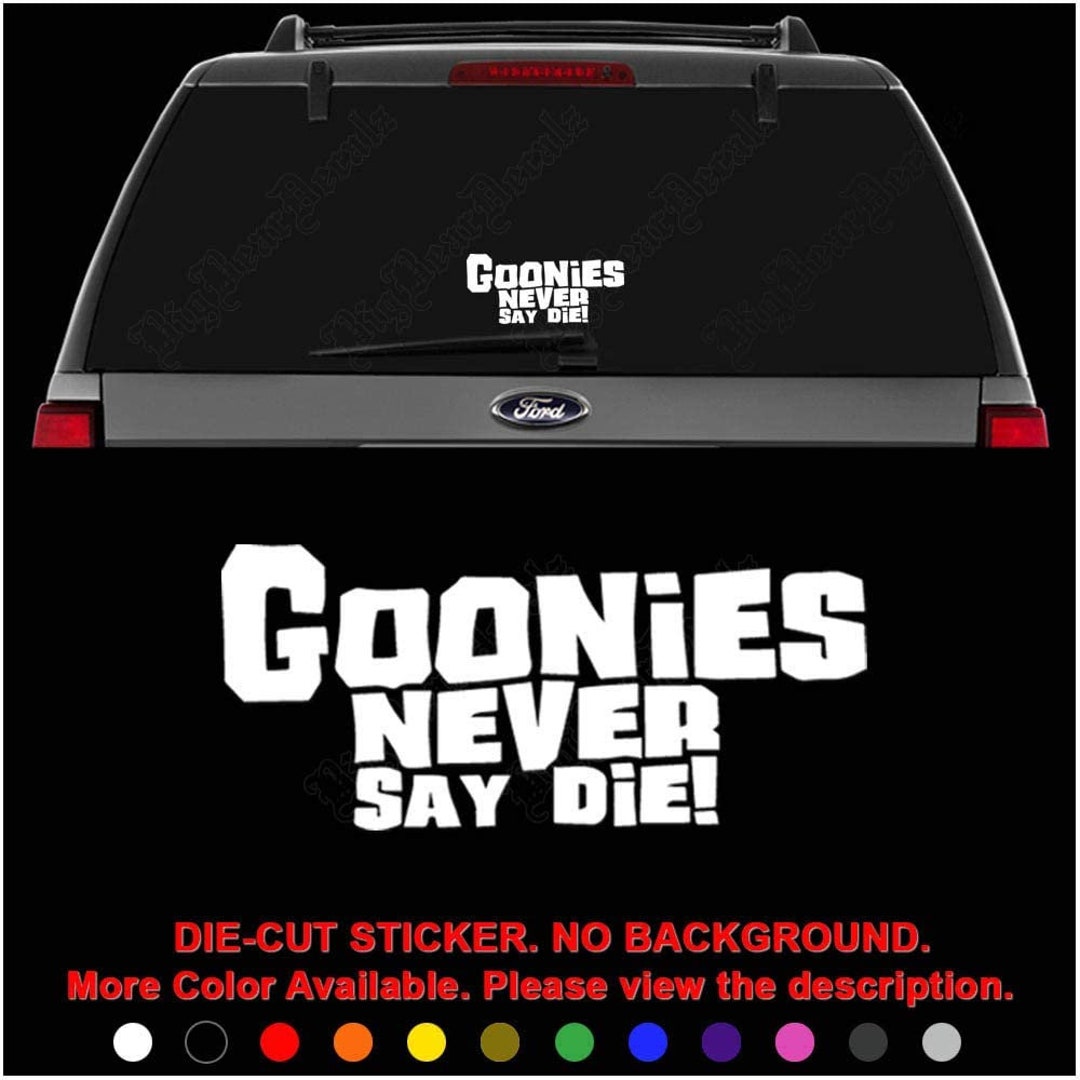 Made in Usa - Goonies Never Say Die Die Cut Vinyl Decal Sticker for Car ...