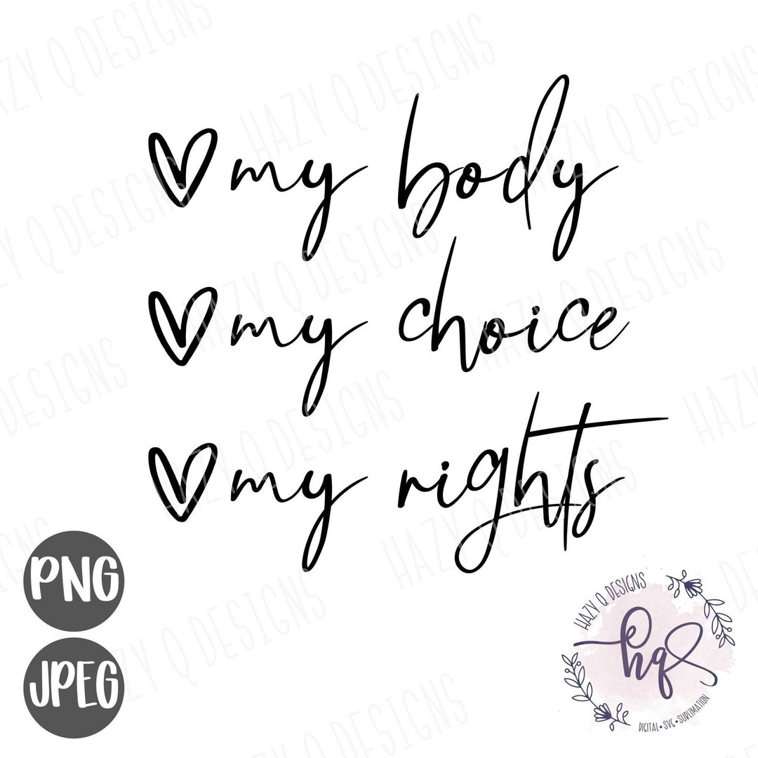 My Body My Choice My Rights SVG Strong Women for Rights SVG PNG ...