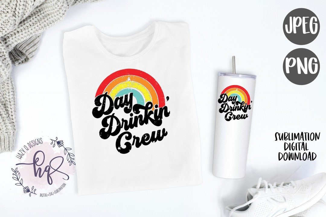 Day Drinking Design, Day Drinking Crew Sublimation Digital Design, Day ...