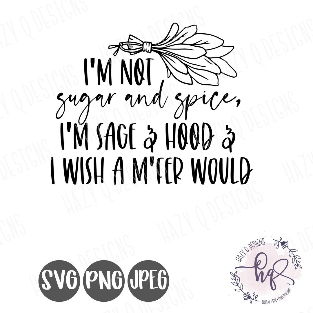 Im Not Sugar And Spice Sage And Hood Spiritual Clipart Digital