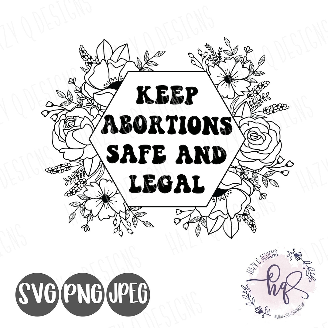 Keep Abortions Safe and Legal Svg, Reproductive Rights SVG, Strong ...