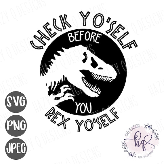 Check Yo'self Before You REX Yo'self Svg Funny - Etsy