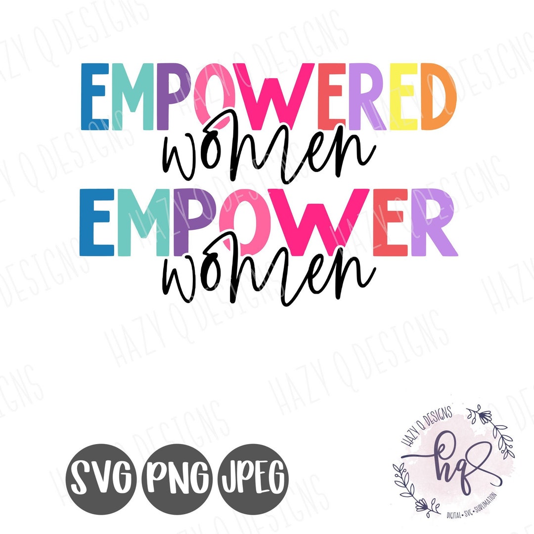 Colorful Empowered Women Empower Women Svg | Love Strong Women SVG PNG ...