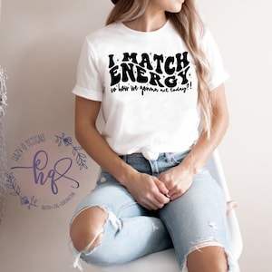 I Match Energy SVG, Sarcastic Svg, Sarcasm Svg, Funny Quote Svg, Sassy ...