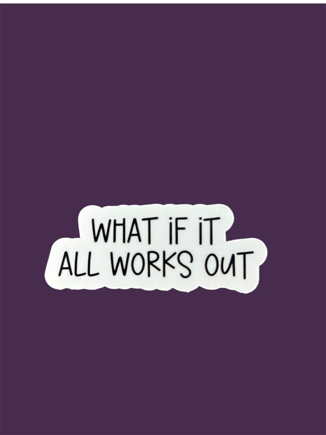 What If It All Works Out Sticker, Laptop Sticker, Mental Health Sticker ...