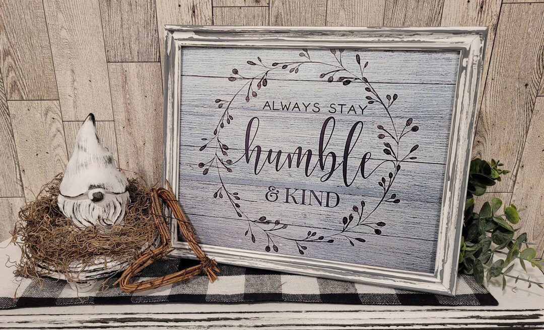Always Stay Humble and Kind Gray Distressed Frame Rustic - Etsy