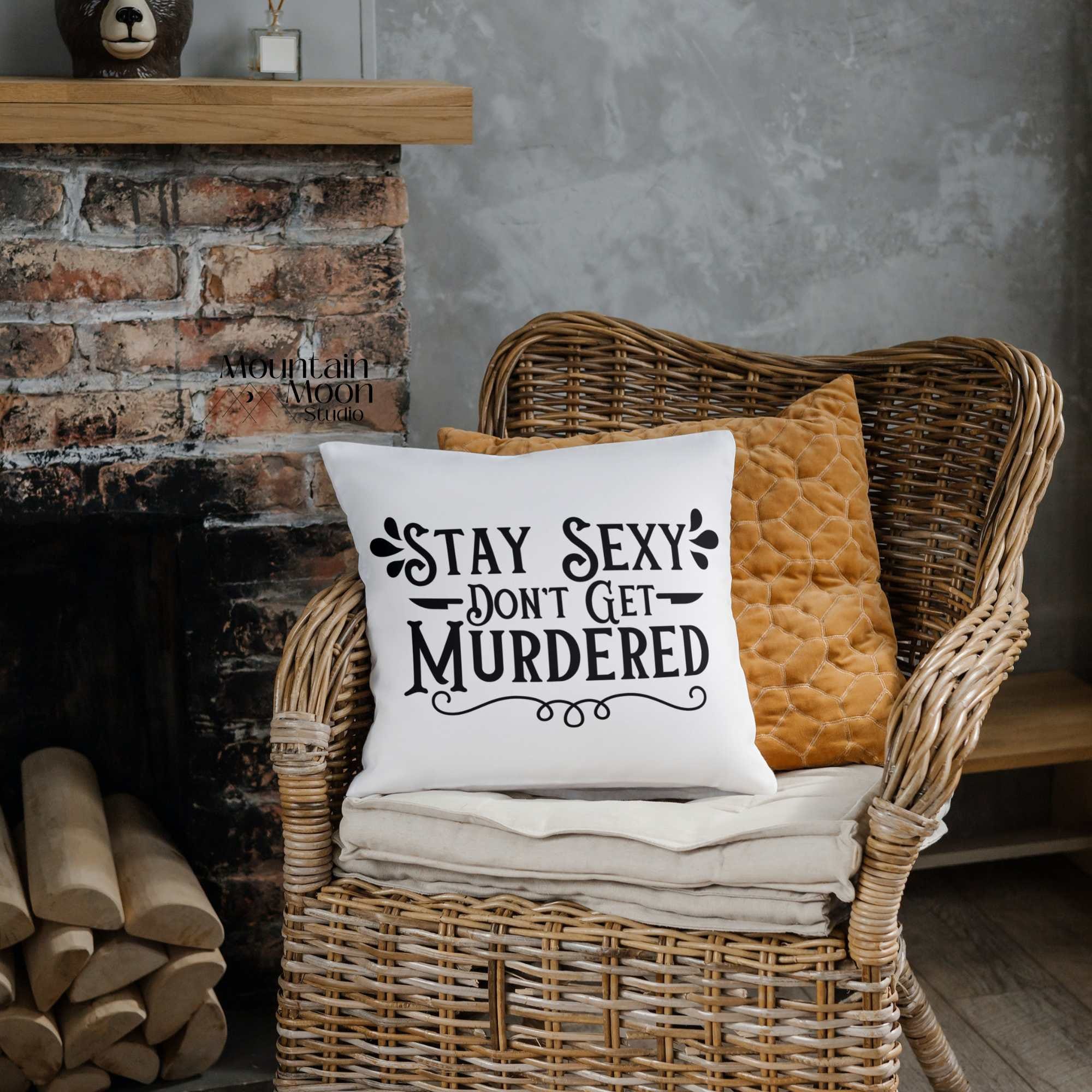 Stay Sexy, Don't Get Murdered SVG Cut File for Cricut and Silhouette ...