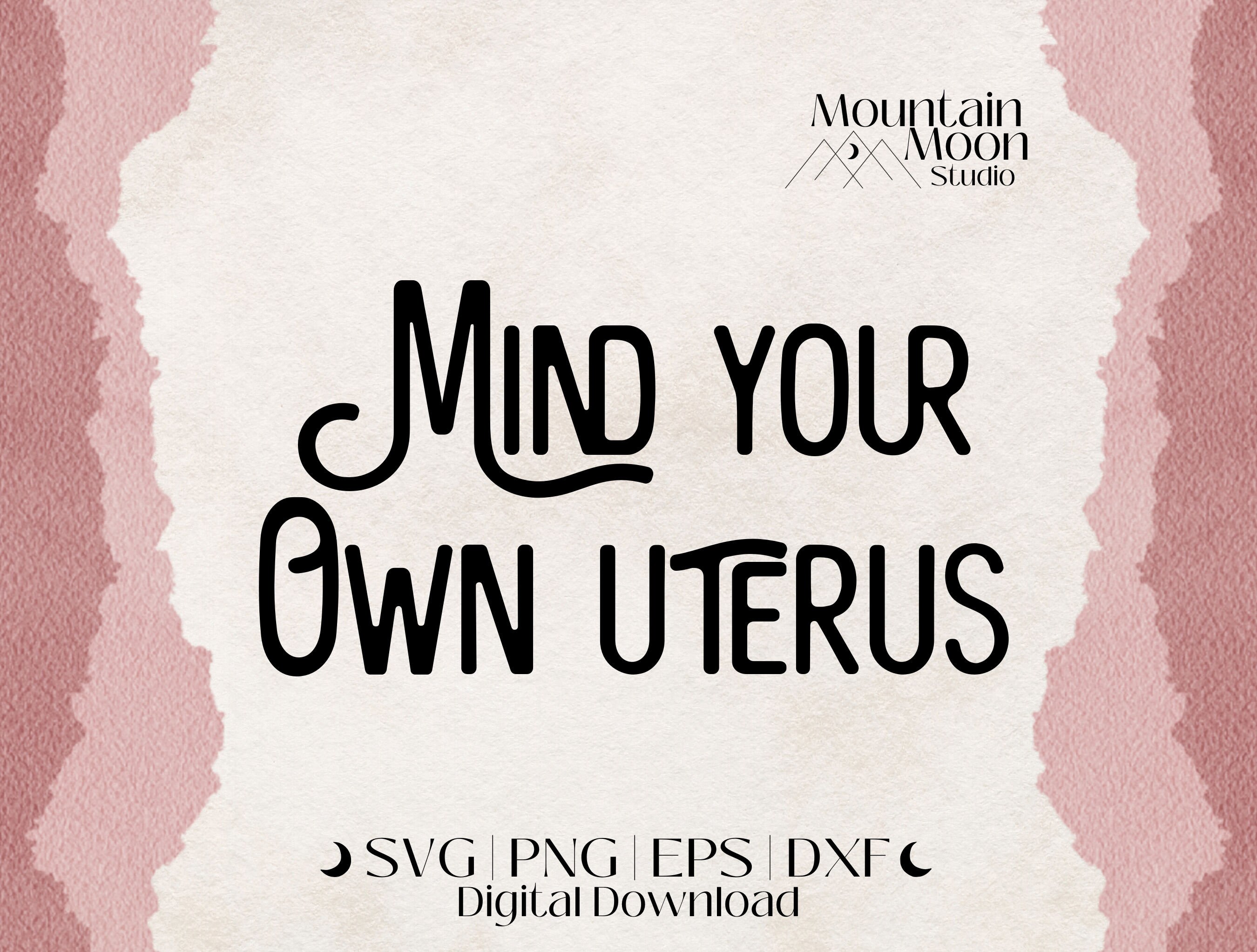 Mind Your Own Uterus SVG Cut File for Cricut and Silhouette - Etsy