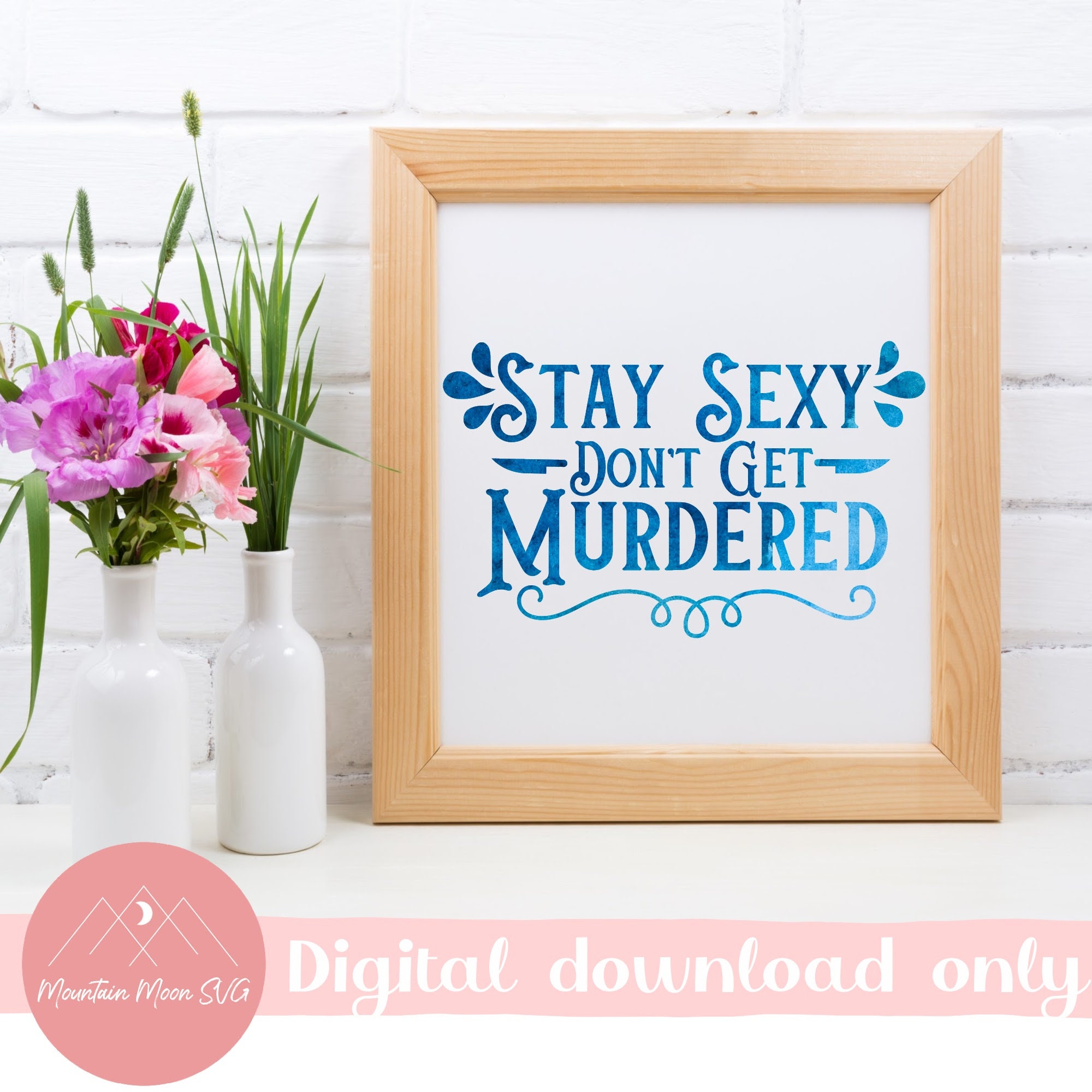 Stay Sexy Don't Get Murdered SVG cut file for Cricut and | Etsy