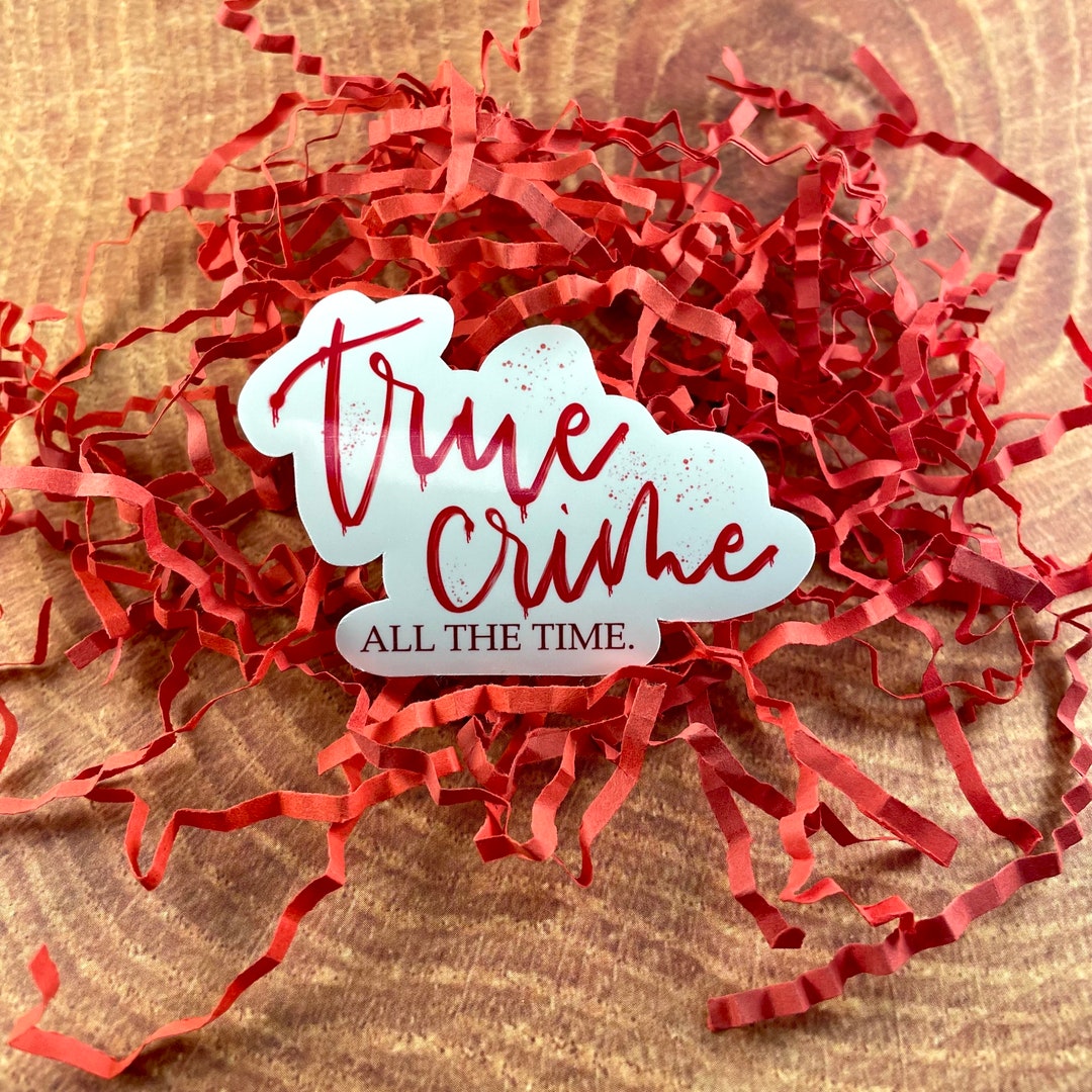 True Crime All the Time True Crime Vinyl Sticker - Etsy