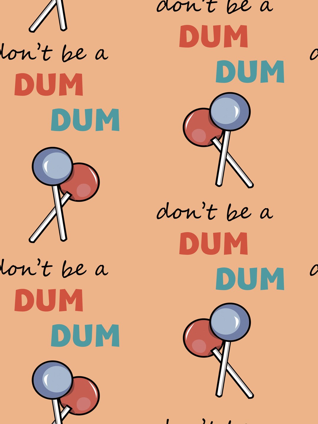 Dum Dum Seamless File, Don't Be a Dum Dum, Lollipop Design, File for ...