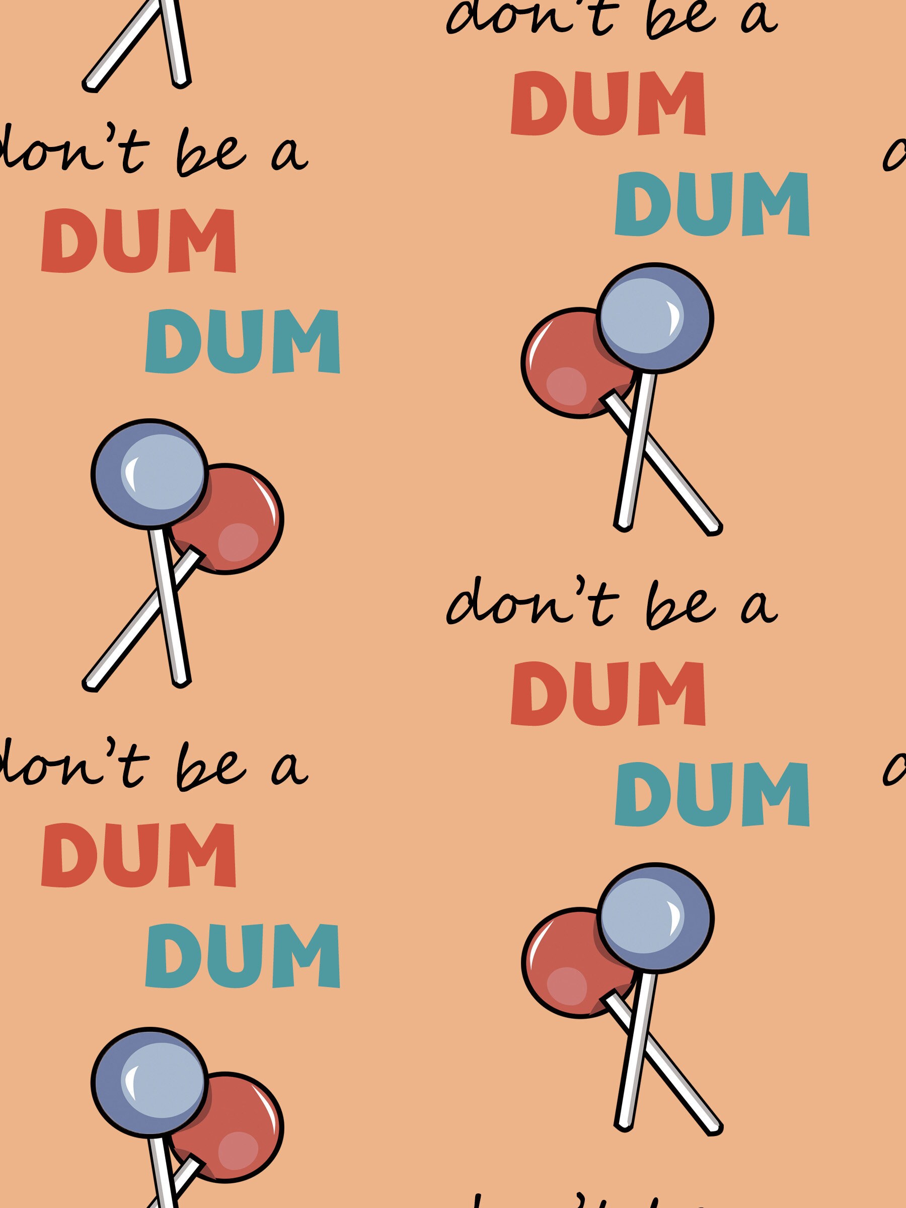 Dum Dum Seamless File, Don't Be a Dum Dum, Lollipop Design, File for ...