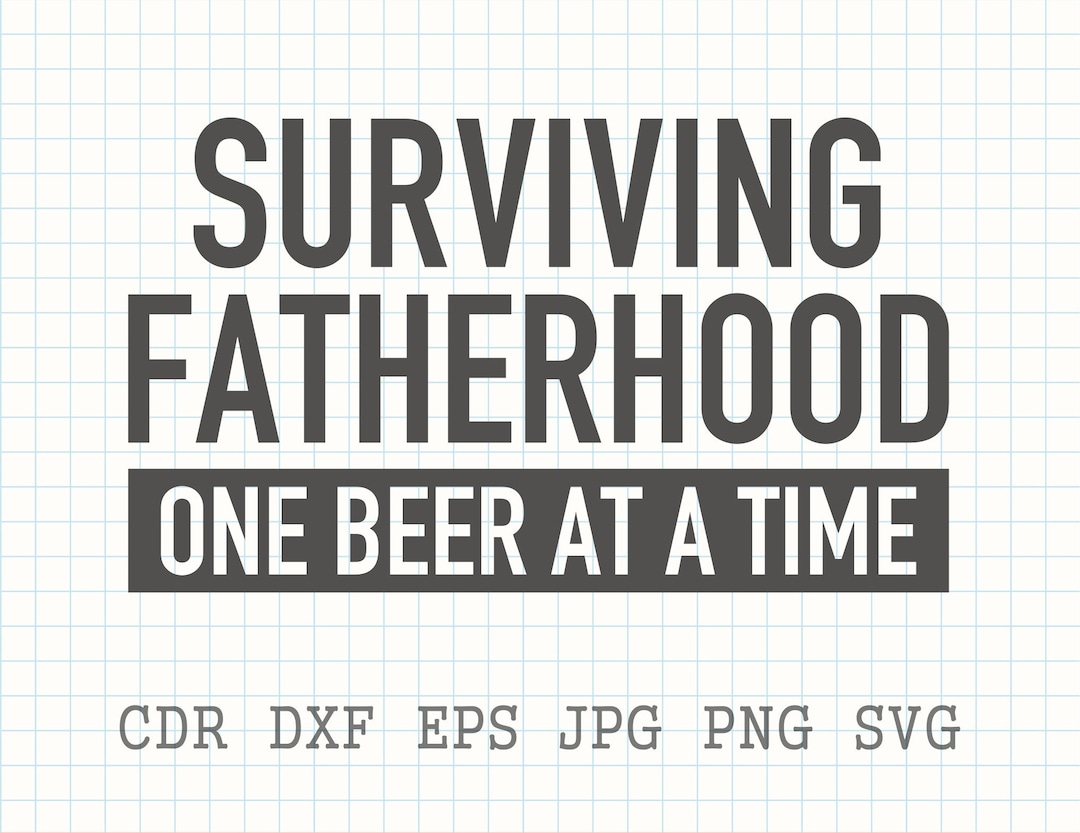 Surviving Fatherhood Svg, Fathers Day Svg Cutting Files, Fatherhood ...