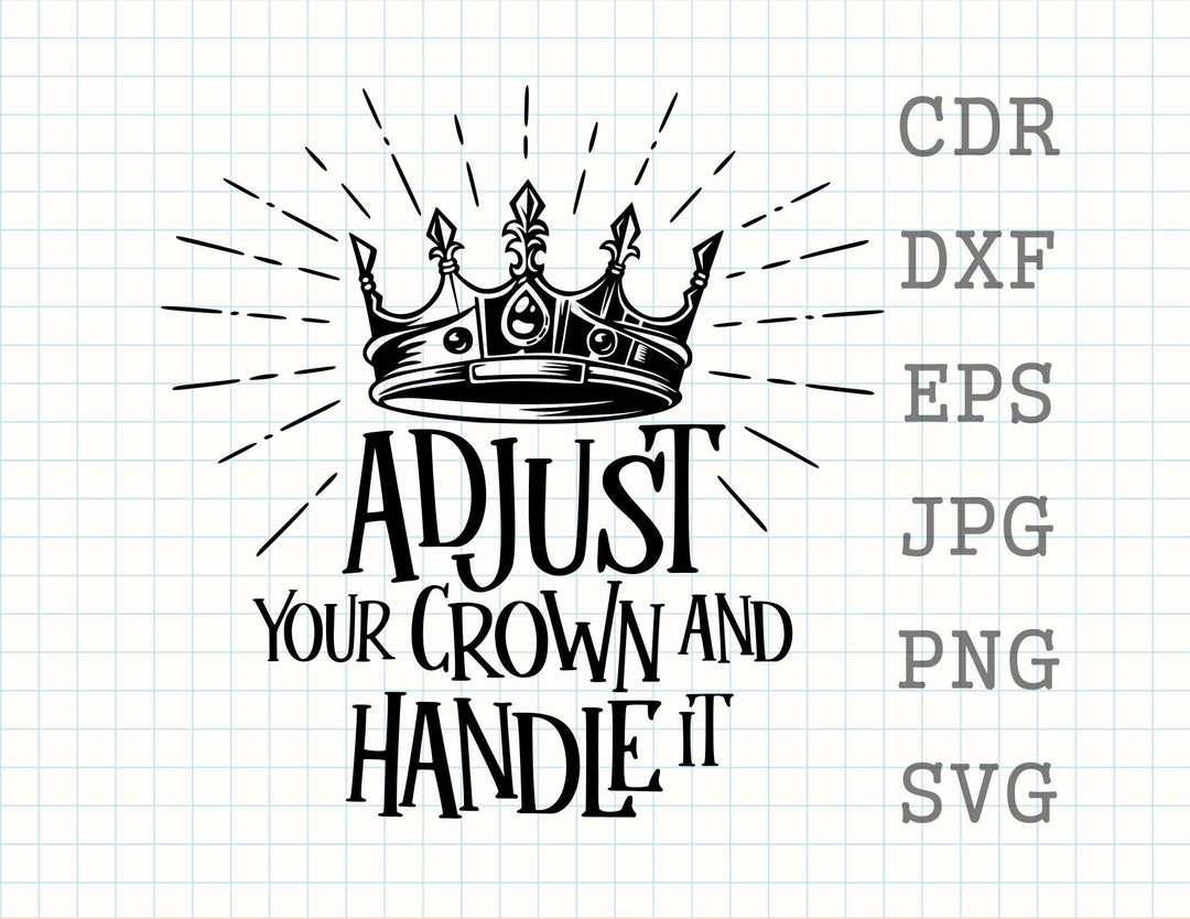 Adjust Your Crown and Handle It Svg, King Crown Svg, Adjust Crown Svg ...