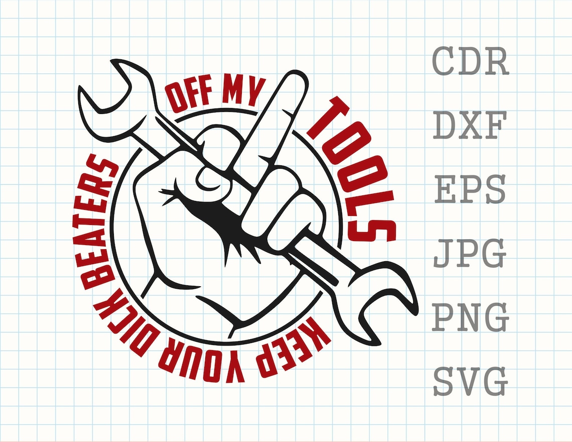 Keep Your Dick Beaters off My Tools Funny Mechanic Svg Tools - Etsy ...