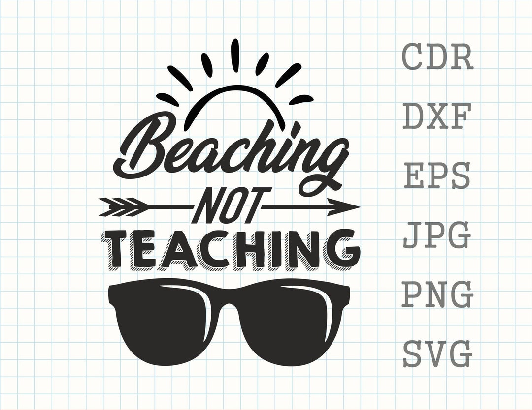 Beaching Not Teaching Svg, Funny Beach Quote, Summer Printable Clipart ...