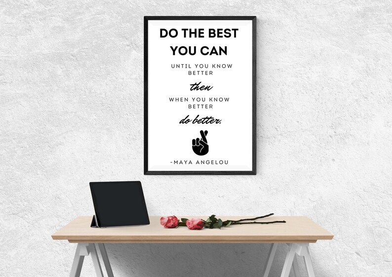 Do the Best You Can Until You Know Better ... by Maya Angelou ...