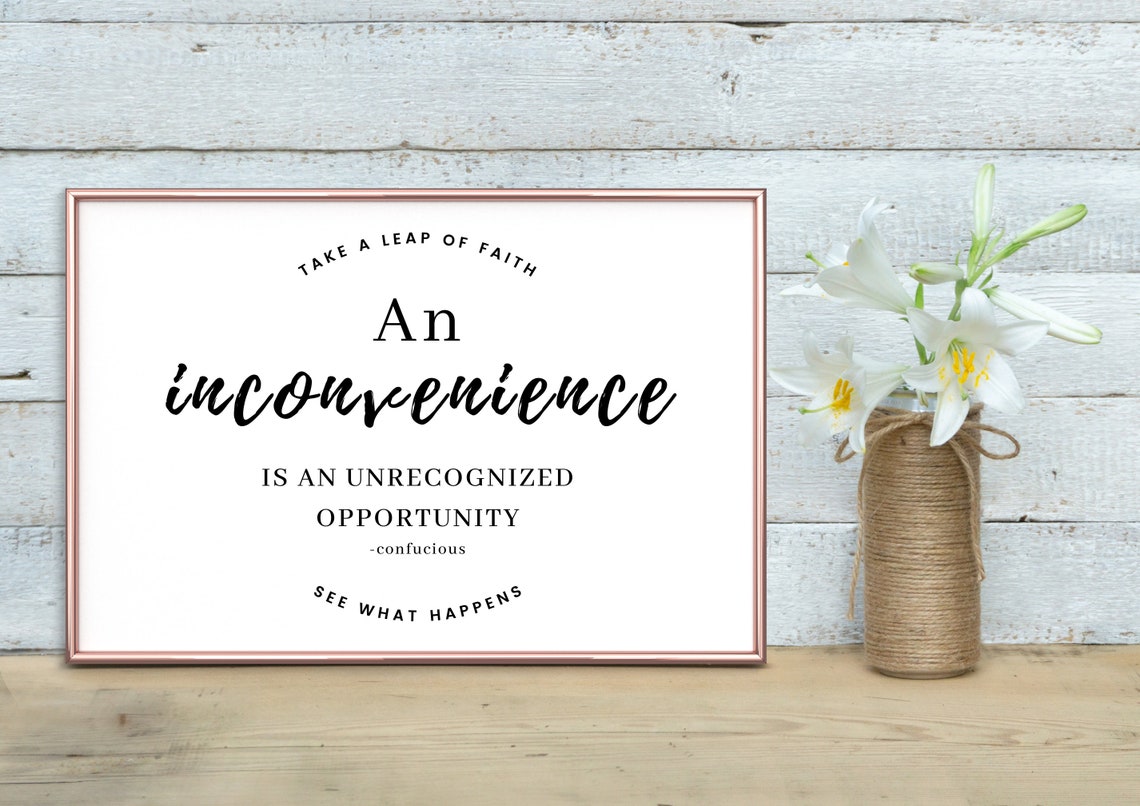 Inconvenience is an Unrecognized Opportunity - Confucius Quote ...