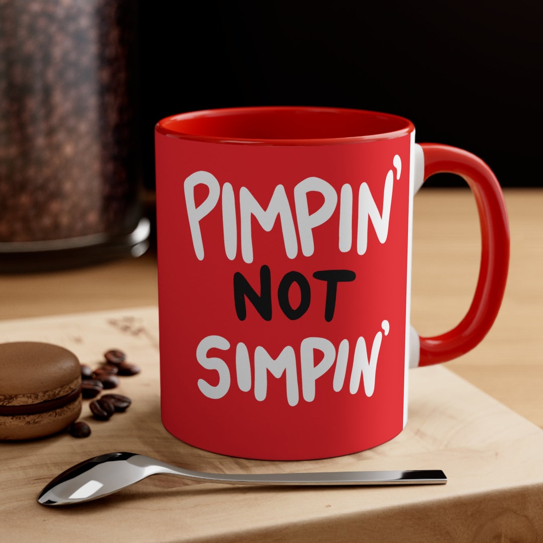 Pimpin Not Simpin, Accent Coffee Mug, 11oz - Etsy