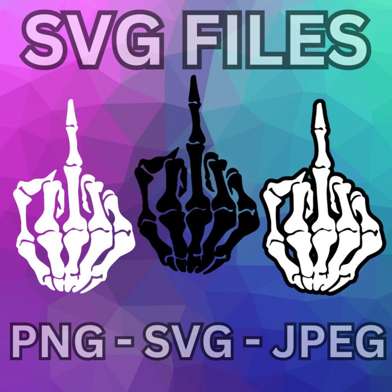 Skeleton Hand Middle Finger up SVG PNG JPEG Sublimation Craft Digital ...