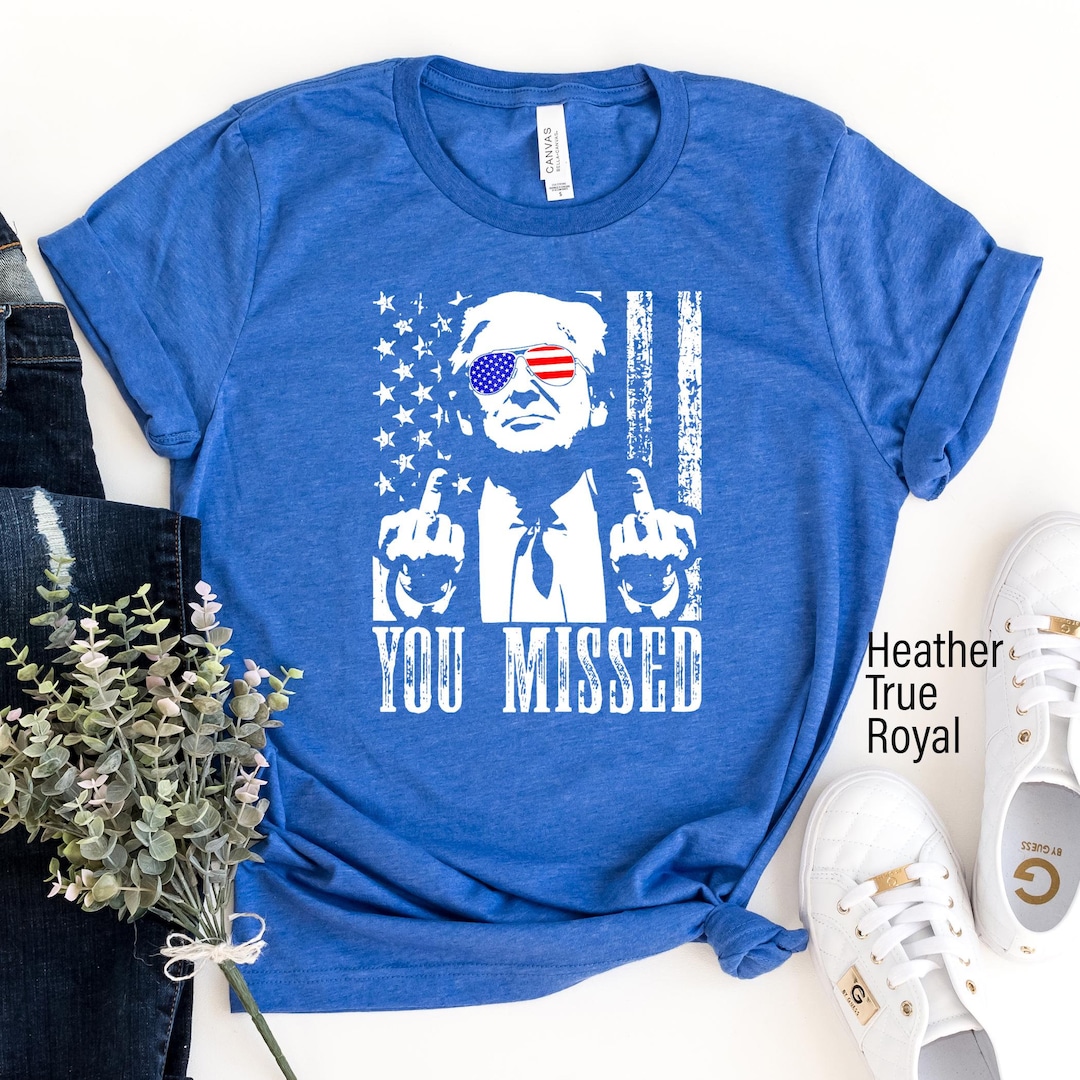 You Missed Shirt, Donald Trump Shirt, MAGA Shirt, Trump for President ...