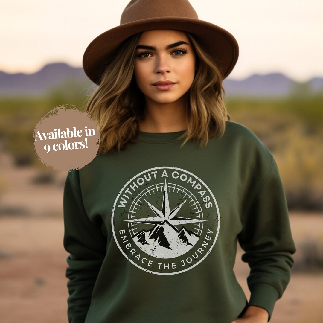 Without A Compass - Embrace the Journey - Mountain Sweatshirt - Camping ...