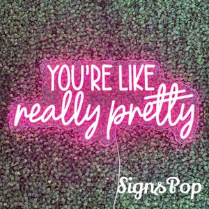 You're Like Really Pretty Neon Sign,custom Led Light Signs for Girls ...