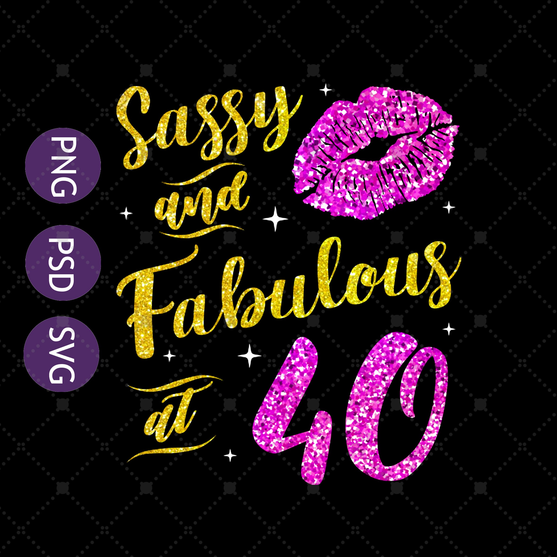 Sassy And Fabulous At 40 Svg 40 And Fabulous Svg 40 And Fab Etsy