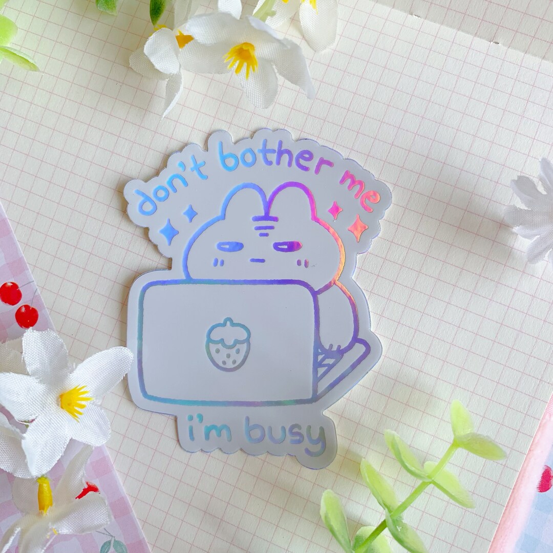 Don’t Bother Me, I’m Busy | Holographic Vinyl Sticker - Etsy
