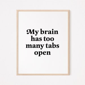 My Brain Has Too Many Tabs Open Print | Neurodivergent Print ...