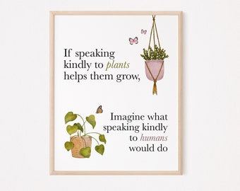 If Speaking Kindly to Plants Helps Them Grow Imagine What - Etsy