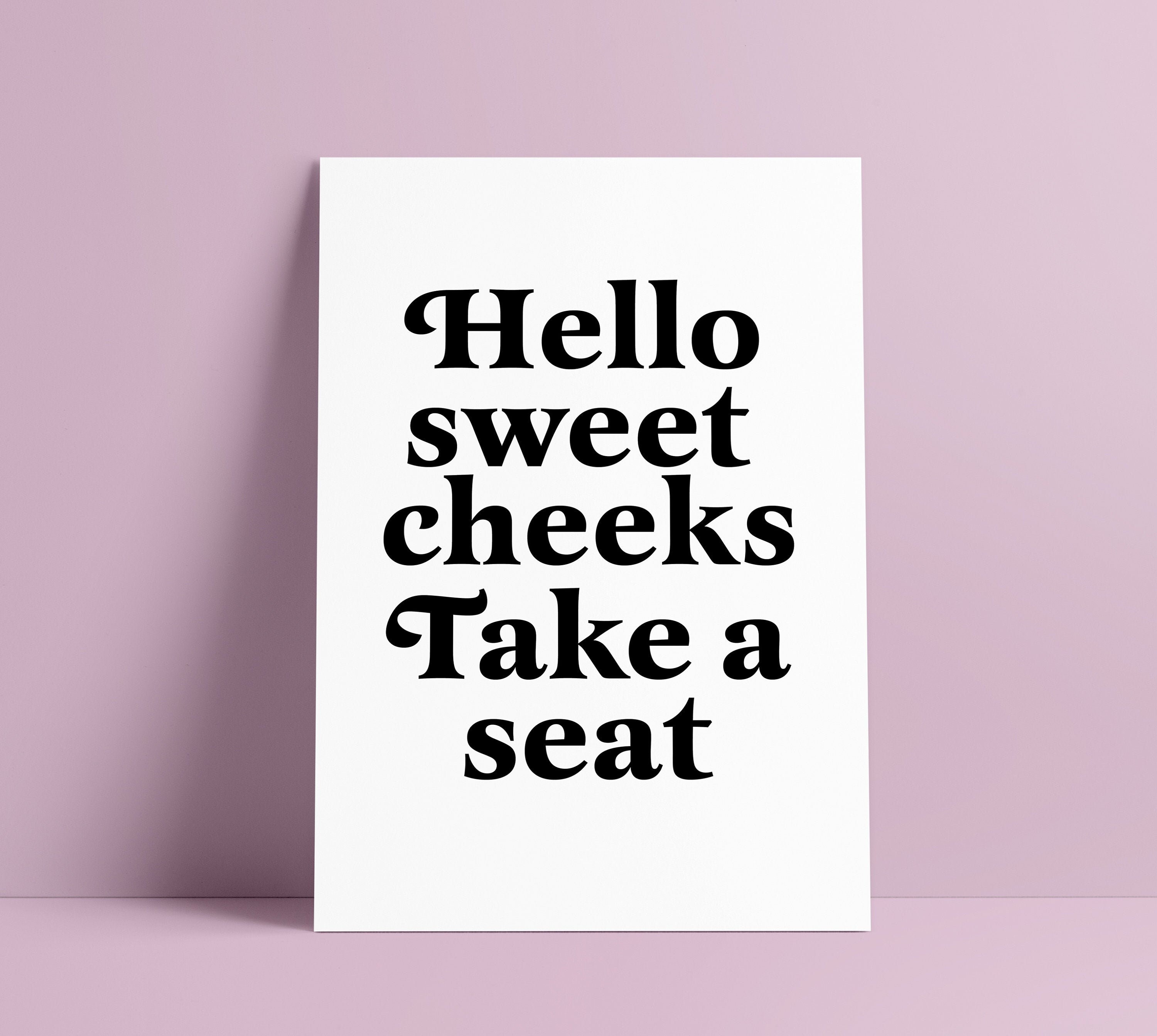 Hello Sweet Cheeks Take a Seat | Funny Bathroom Print | Funny Toilet ...