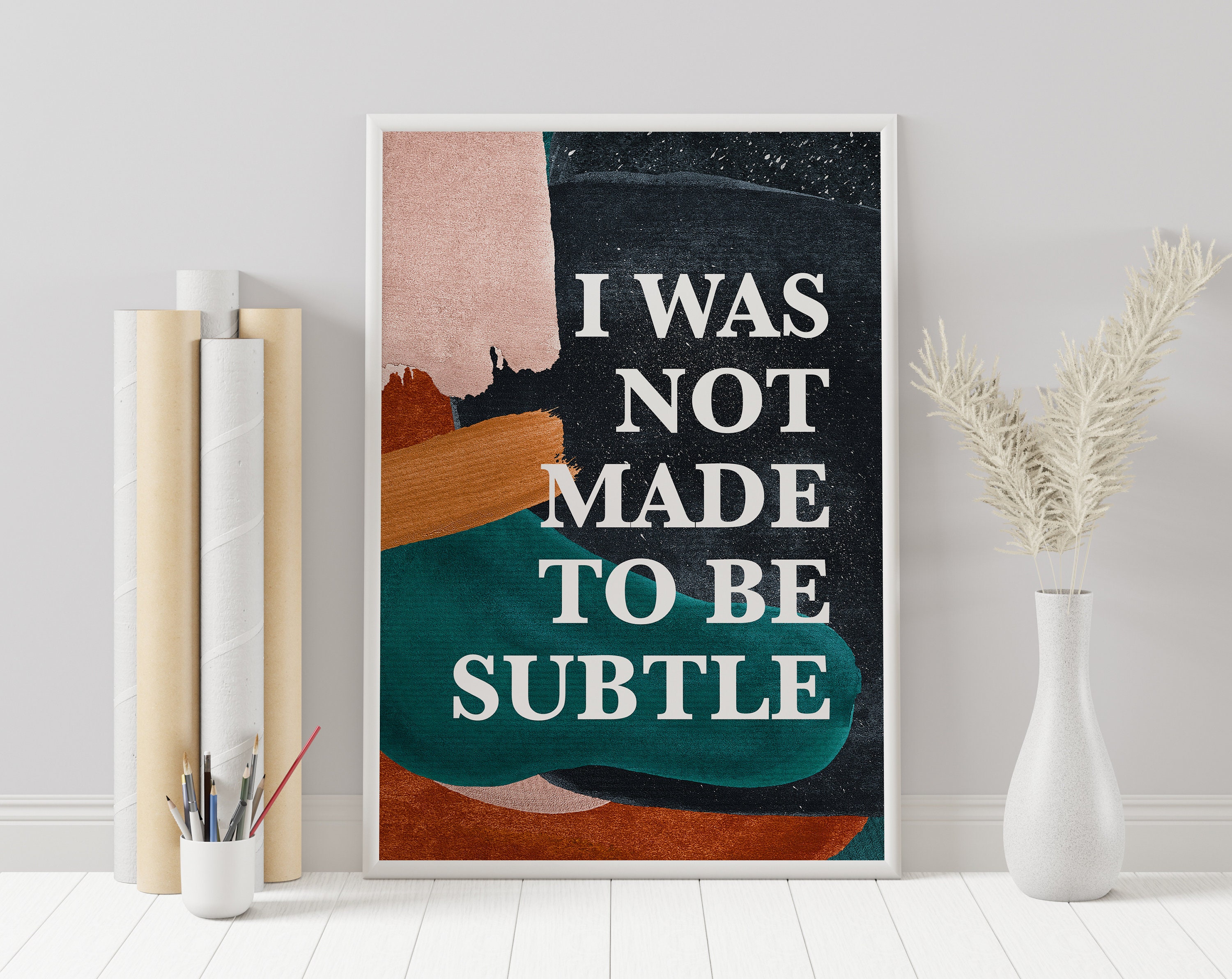 I Was Not Made to Be Subtle Print | Feminist Print | Feminist Quote ...