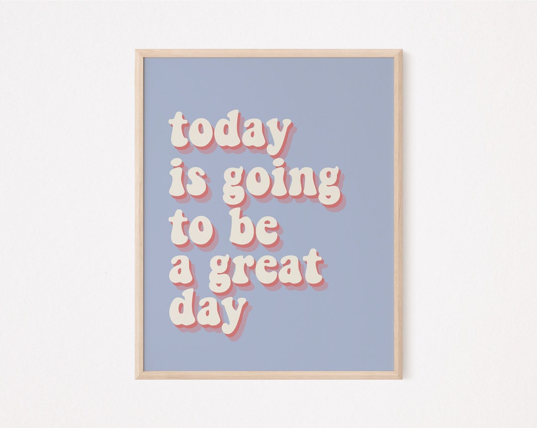 Today is Going to Be a Great Day | Daily Affirmation Poster ...