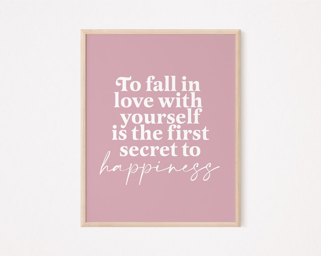 To Fall in Love With Yourself is the First Secret to Happiness Self ...