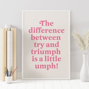 The Difference Between Try and Triumph is a Little Umph, Funny ...