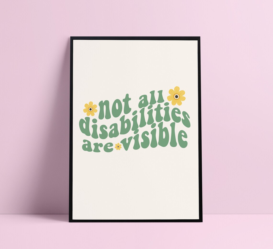 Not All Disabilities Are Visible Disability Awareness Print - Etsy