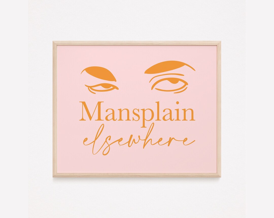 Mansplain Elsewhere Print Mansplaining Print Anti Mansplain Print Funny ...