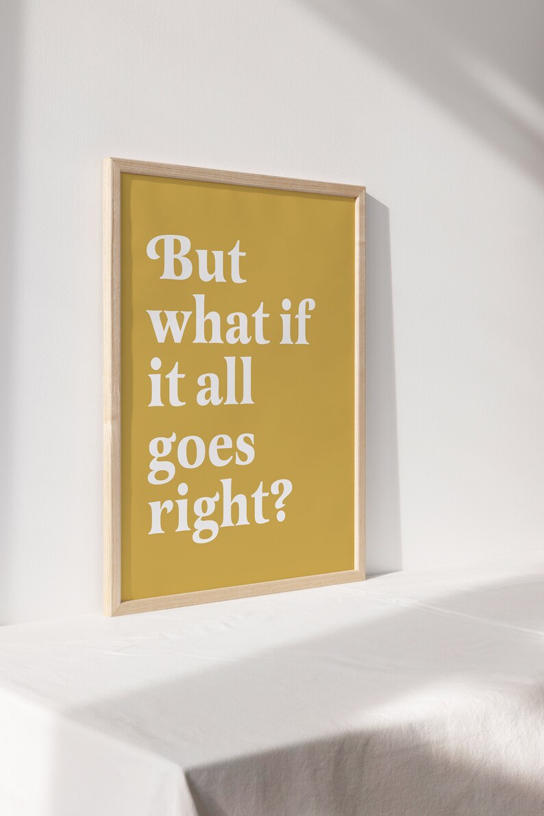 But What If It All Goes Right Print Affirmation Print Self - Etsy