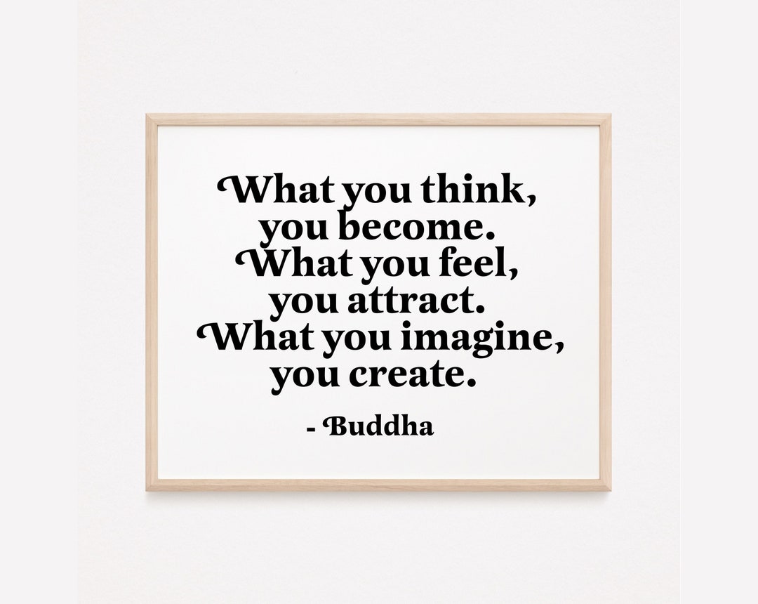 What You Think You Become, What You Feel You Attract, What You Imagine ...