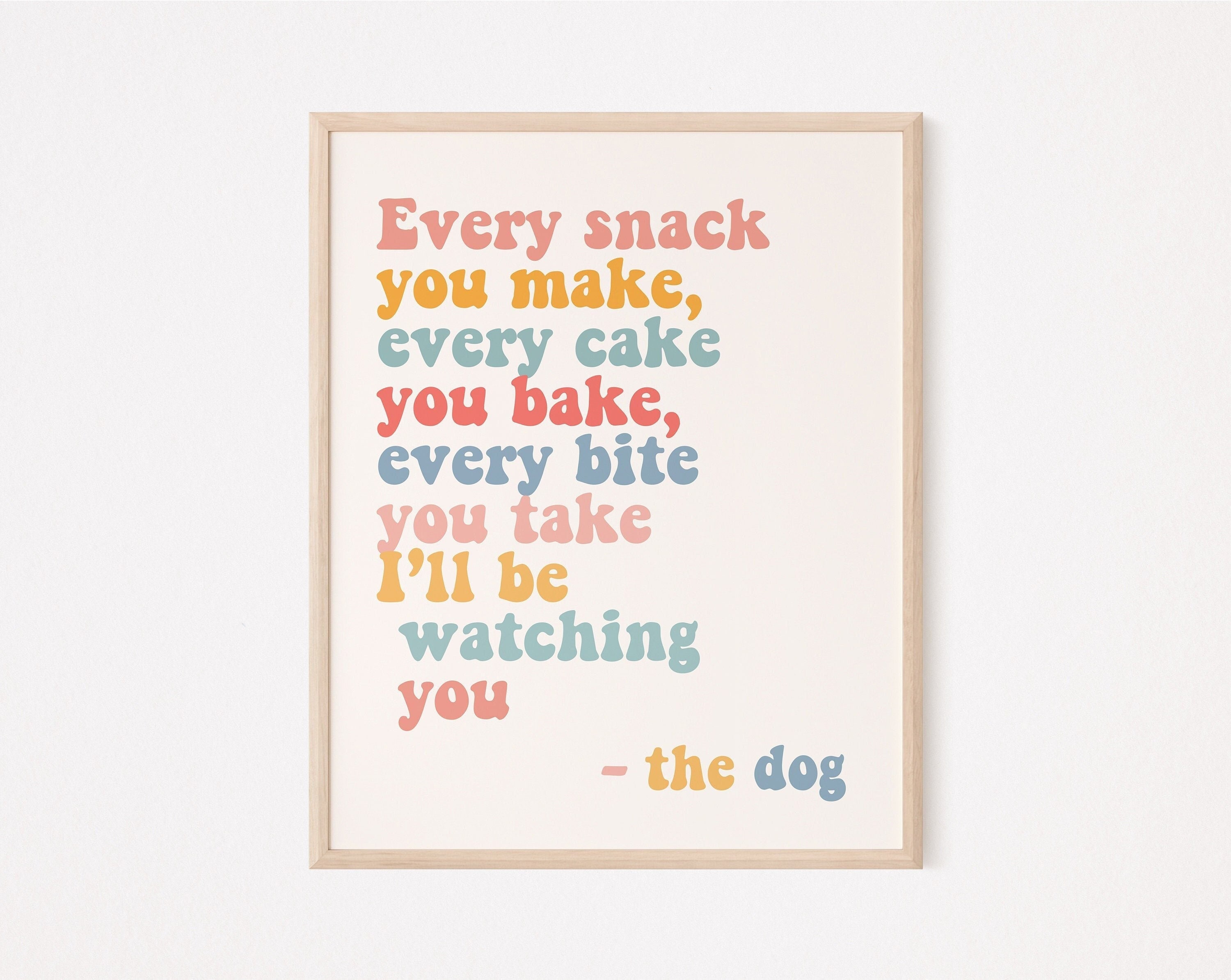 Every Snack You Make, Every Cake You Bake, Every Bite You Take, I'll Be ...