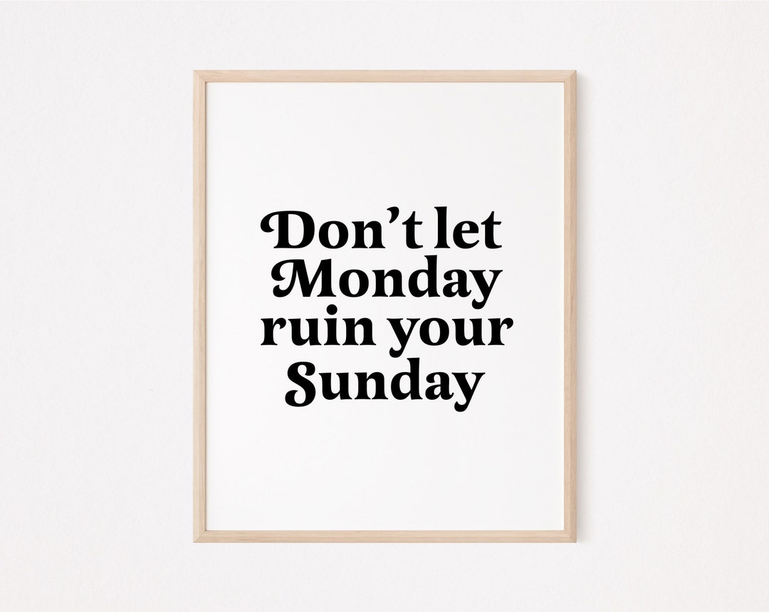Don't Let Monday Ruin Your Sunday Print Funny - Etsy Canada