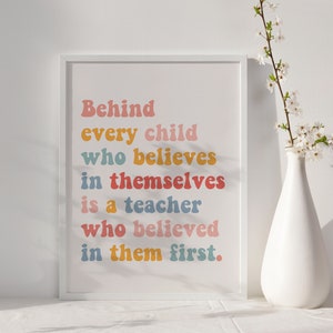 Behind Every Child Who Believes in Themselves is a Teacher Who Believed ...