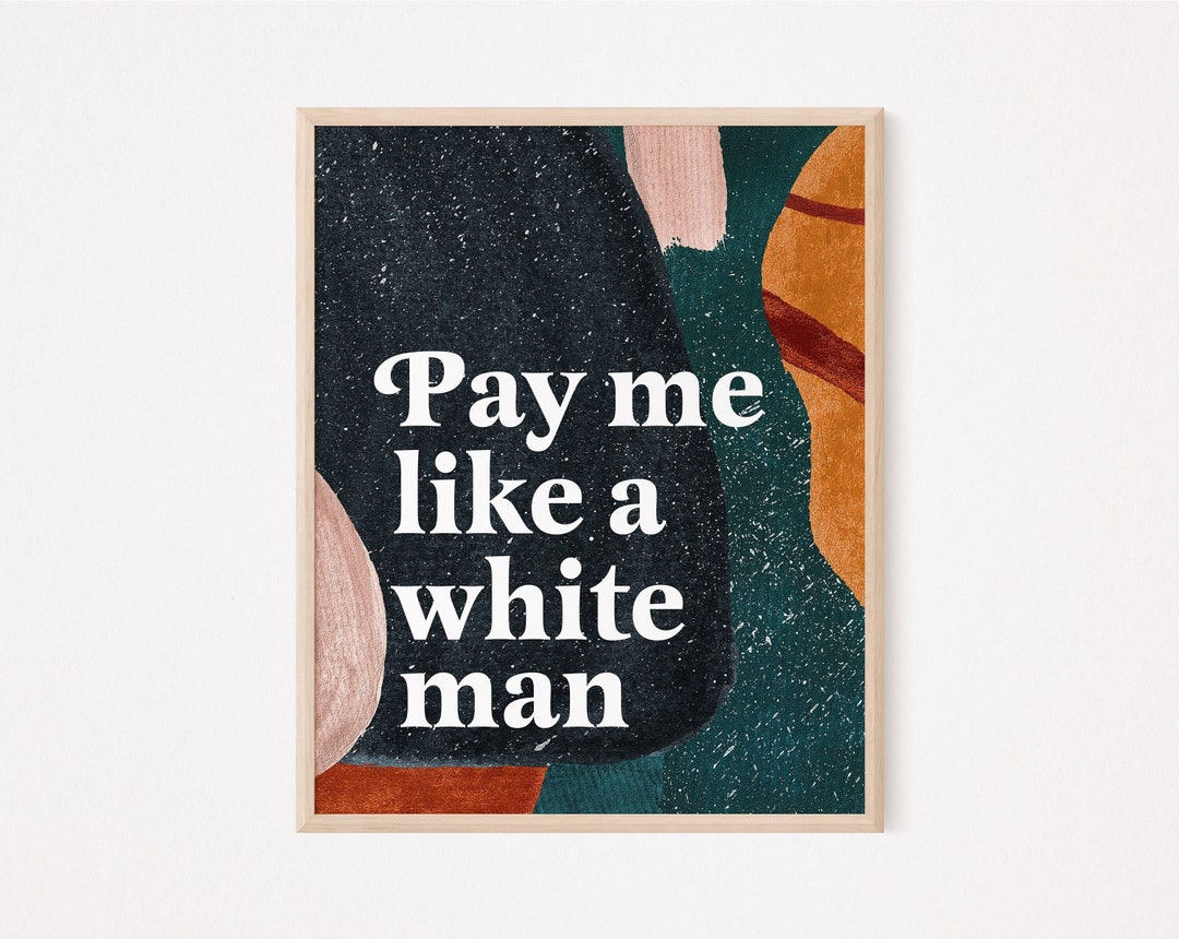 Pay Me Like a White Man Print Feminist Quote Print Feminist Wall Art ...