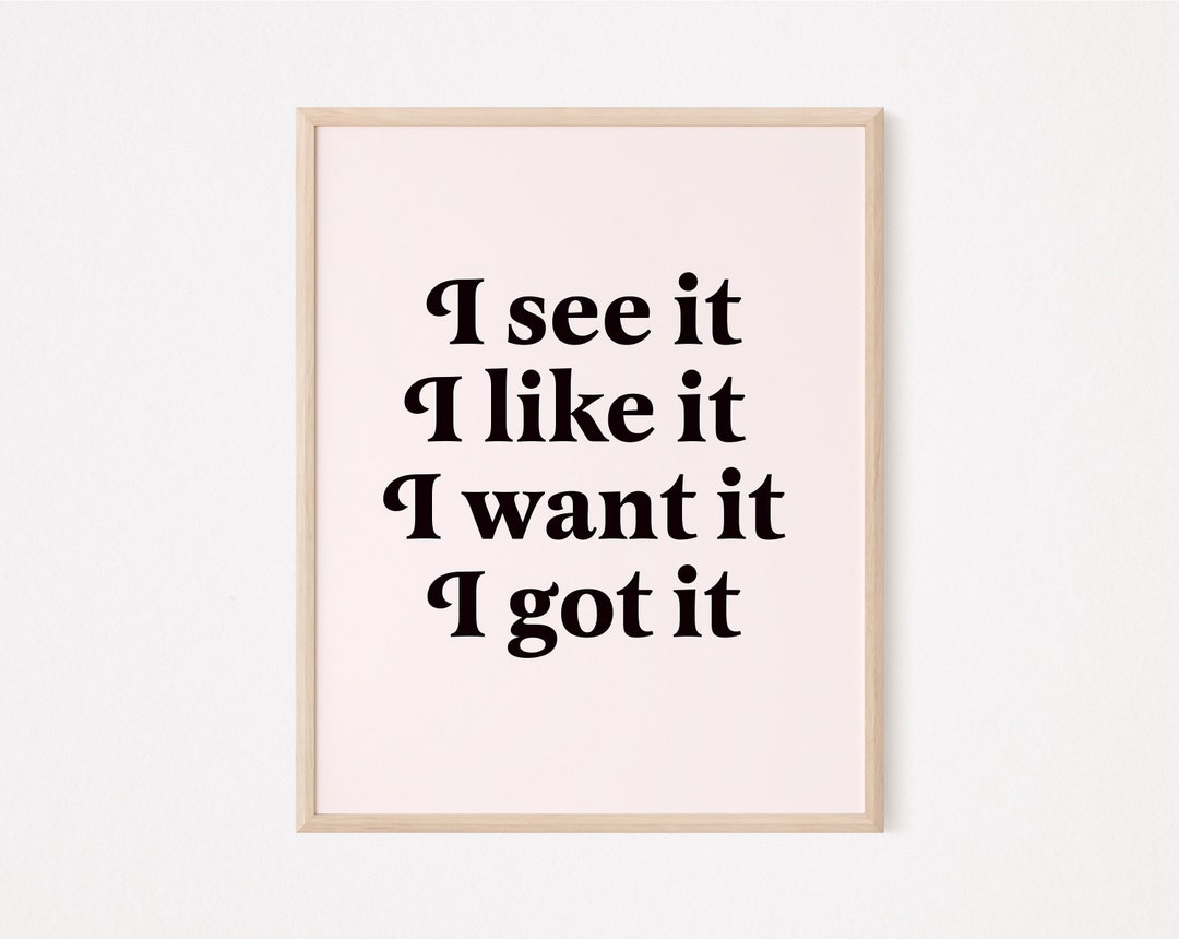 I See It I Like It I Want It I Got It Print Law of Attraction Manifest ...