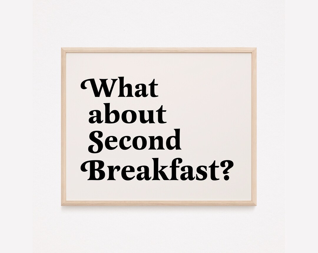 What About Second Breakfast Print | Brunch Print | Breakfast Quote ...