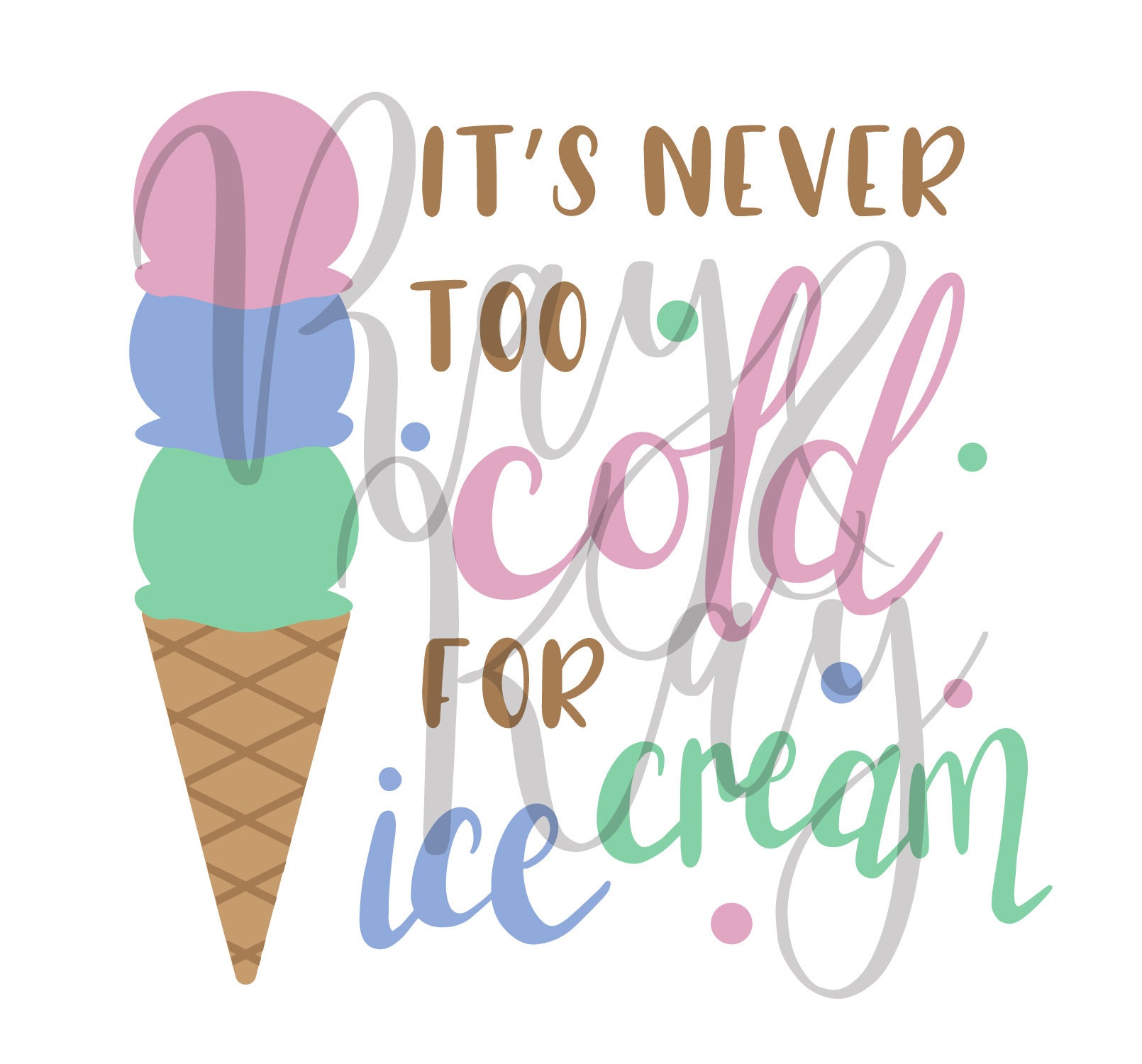 Never Too Cold for Ice Cream Ice Cream Winter Cold - Etsy