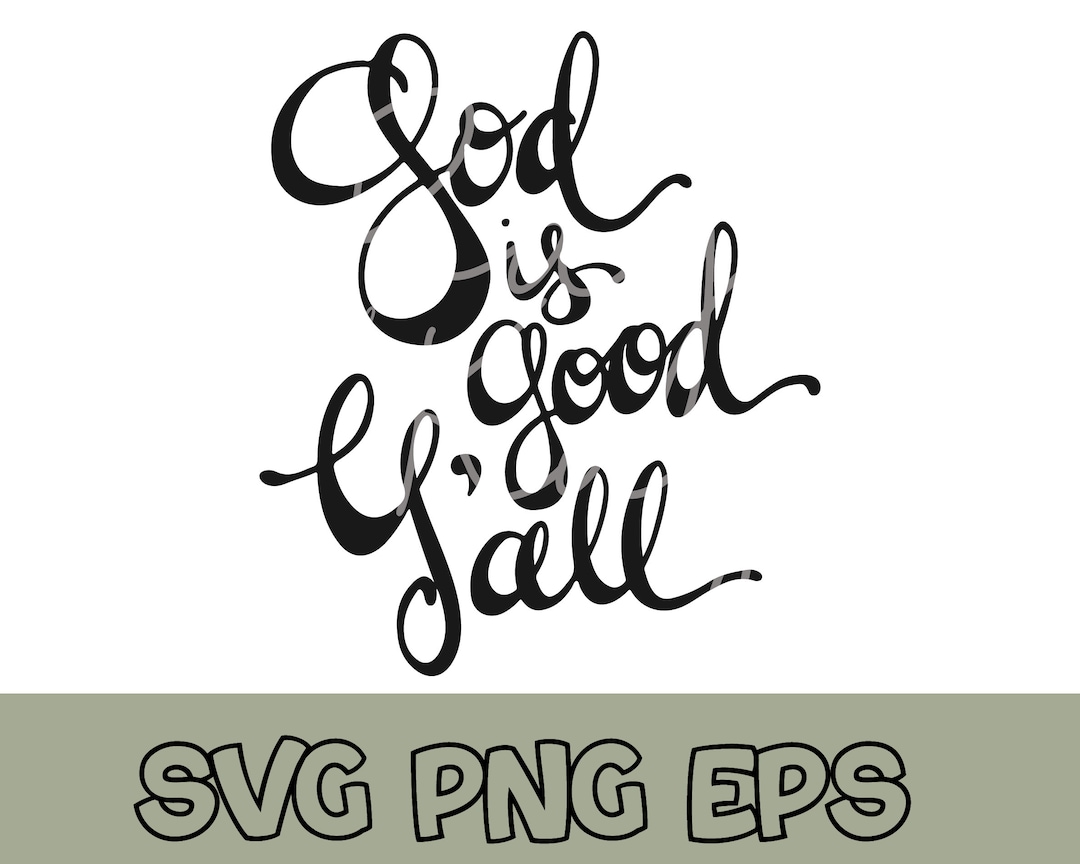 God is Good Y'all - God - Blessing - SVG/PNG/EPS - Etsy