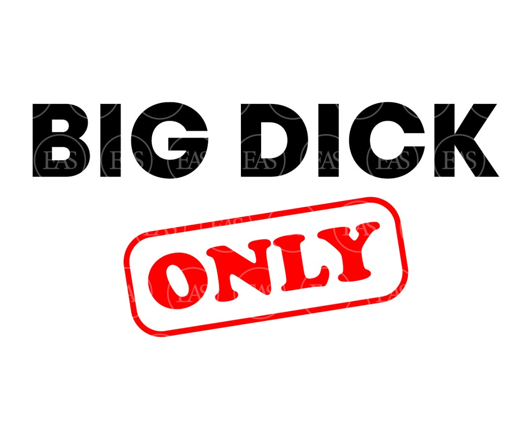 Big Dick Only Svg, Penis Svg. Vector Cut File for Cricut, Silhouette ...