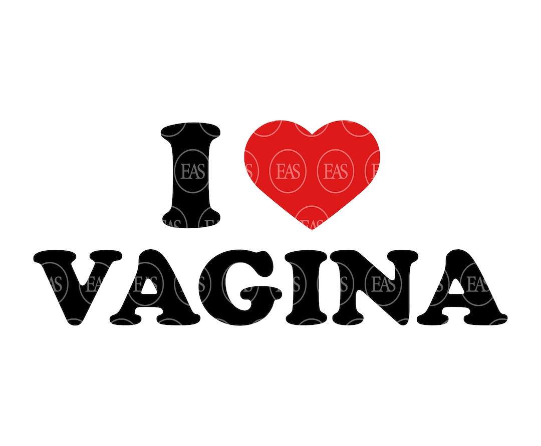 I Love Vagina Svg I Love Pussy Svg Vector Cut File For Cricut